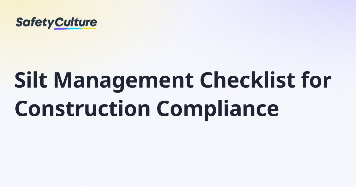 Silt Management Checklist for Construction Compliance | Free Template