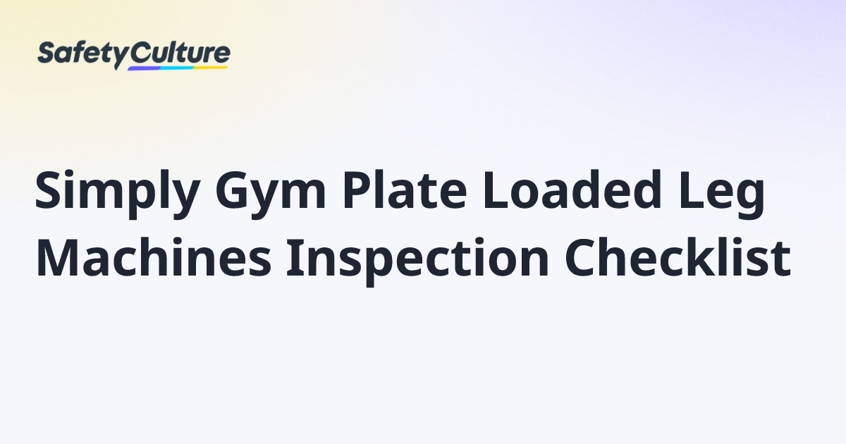 Simply Gym Plate Loaded Leg Machines Inspection Checklist | Free Template