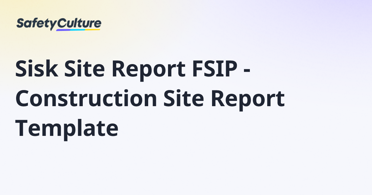 Sisk Site Report FSIP - Construction Site Report Template | Free Template