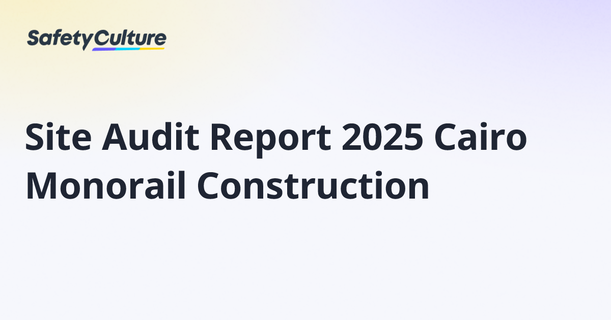 Site Audit Report 2025 Cairo Monorail Construction | Free Template