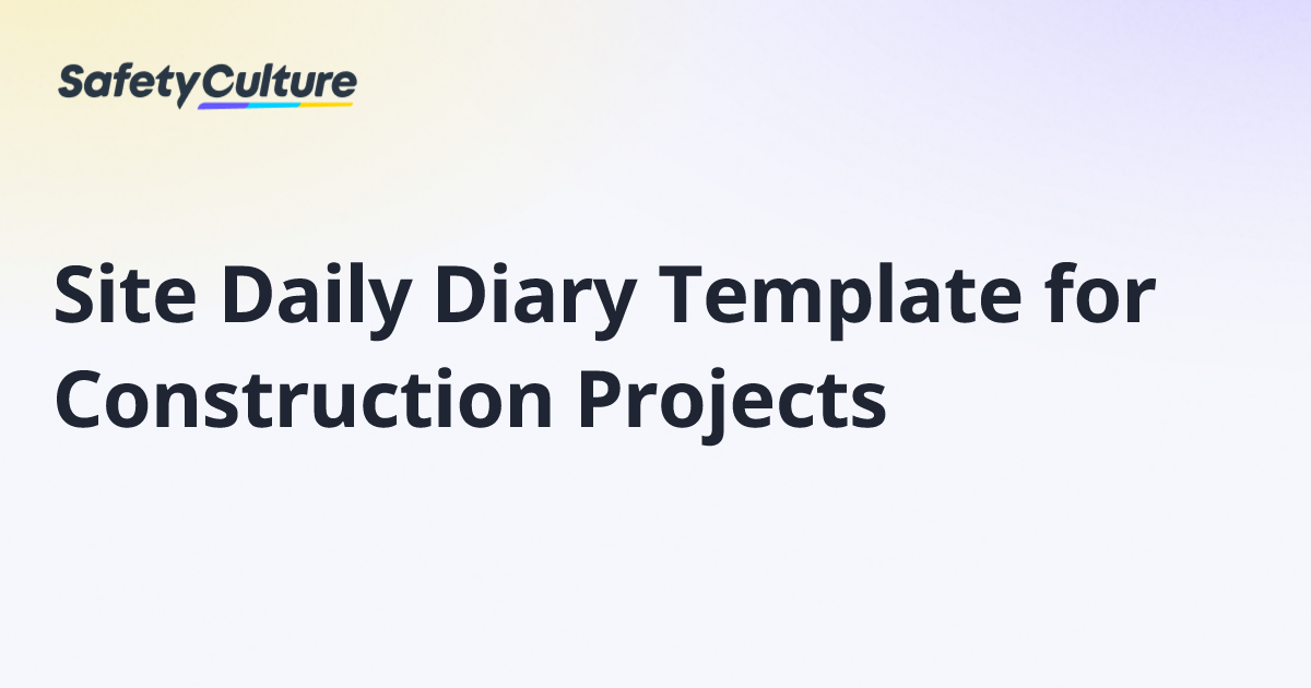 Site Daily Diary Template for Construction Projects | Free Template