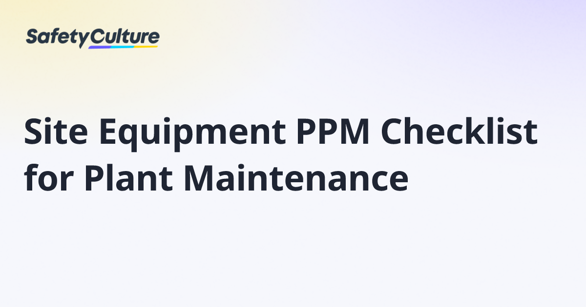 Site Equipment PPM Checklist for Plant Maintenance | Free Template