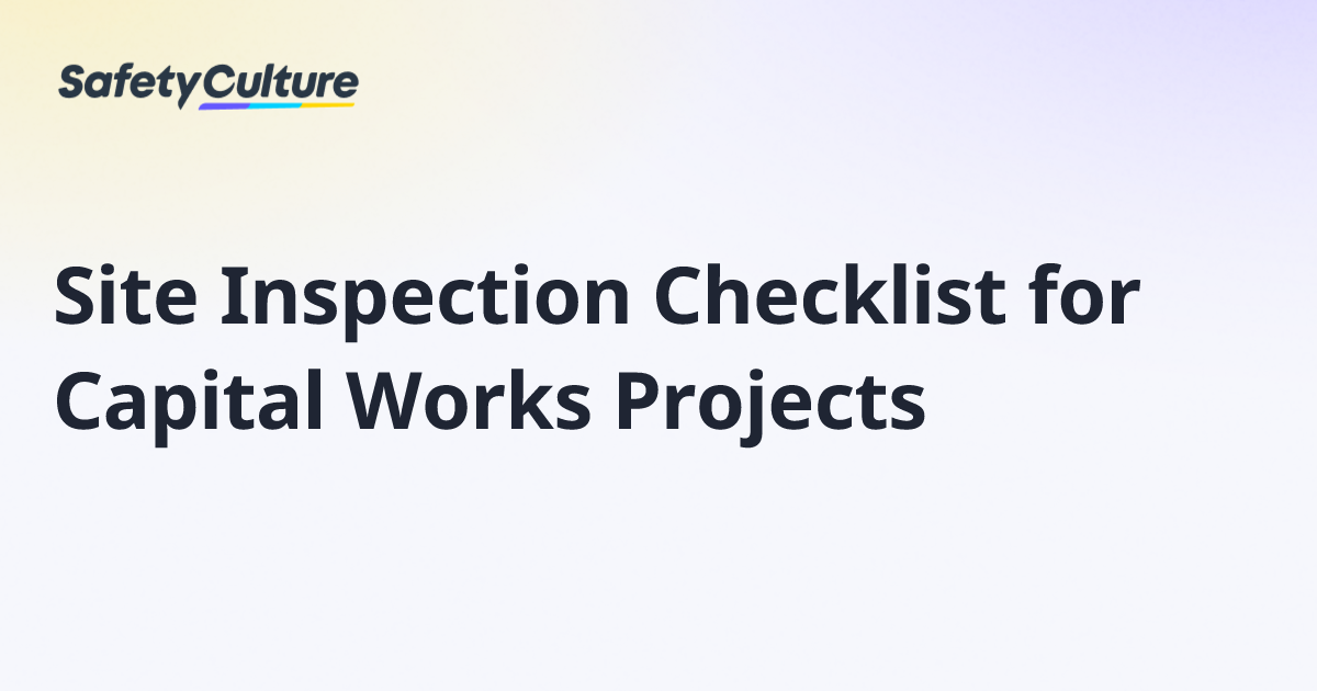 Site Inspection Checklist for Capital Works Projects | Free Template