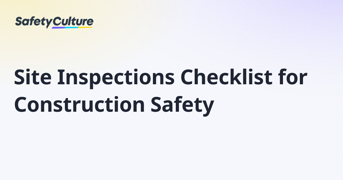 Site Inspections Checklist for Construction Safety | Free Template