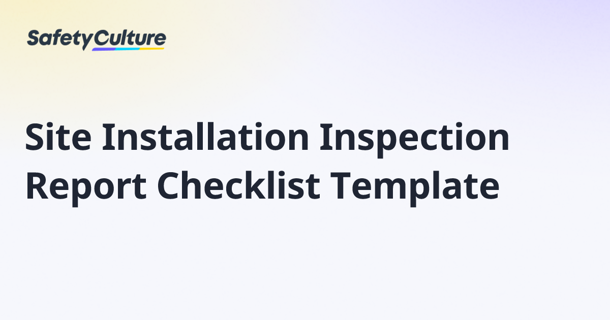 Site Installation Inspection Report Checklist Template | Free Template