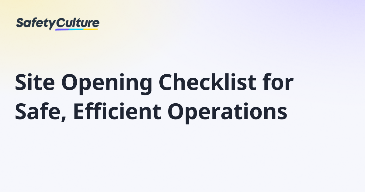 Site Opening Checklist for Safe, Efficient Operations | Free Template