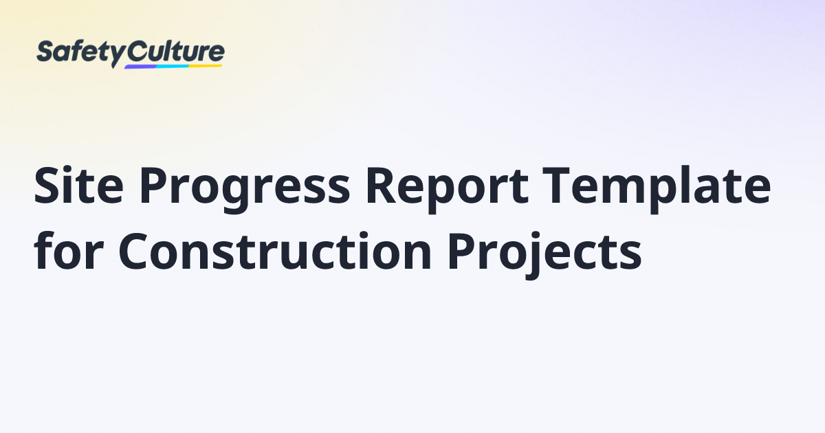 Site Progress Report Template for Construction Projects | Free Template