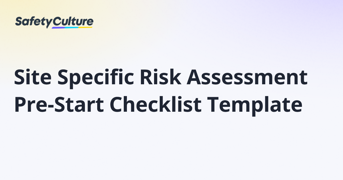 Site Specific Risk Assessment Pre-Start Checklist Template | Free Template
