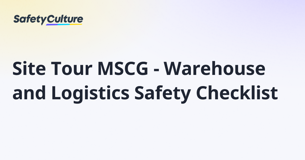 Site Tour MSCG - Warehouse and Logistics Safety Checklist | Free Template