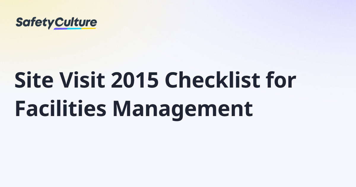 Site Visit 2015 Checklist for Facilities Management | Free Template