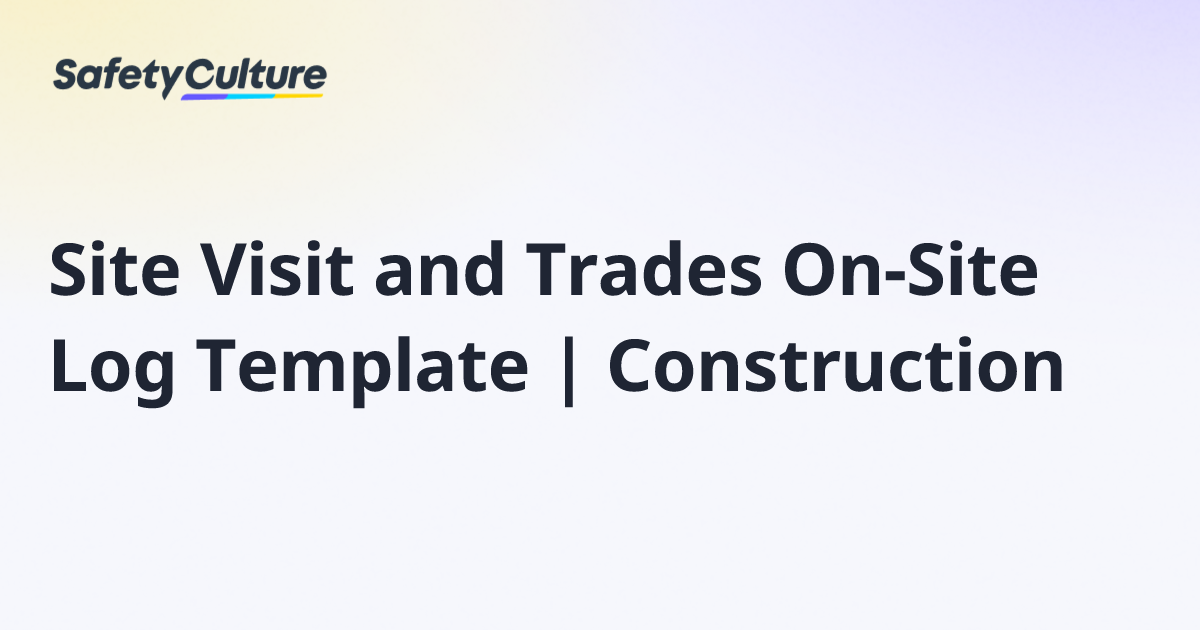 Site Visit and Trades On-Site Log Template | Construction | Free Template