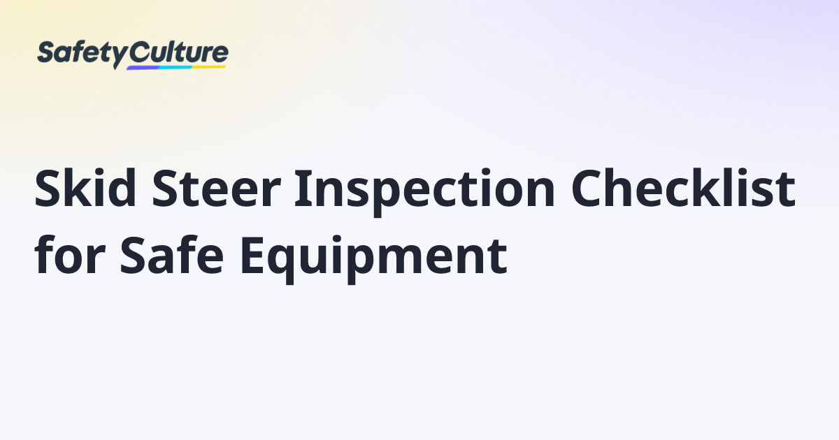 Skid Steer Inspection Checklist for Safe Equipment | Free Template