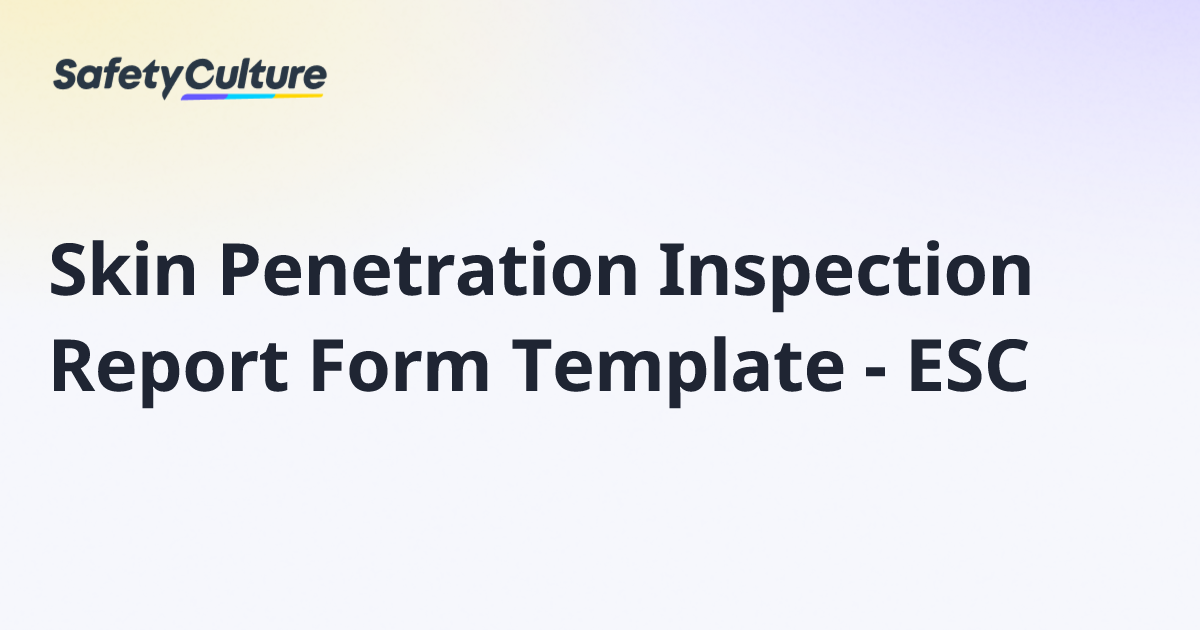 Skin Penetration Inspection Report Form Template - ESC | Free Template