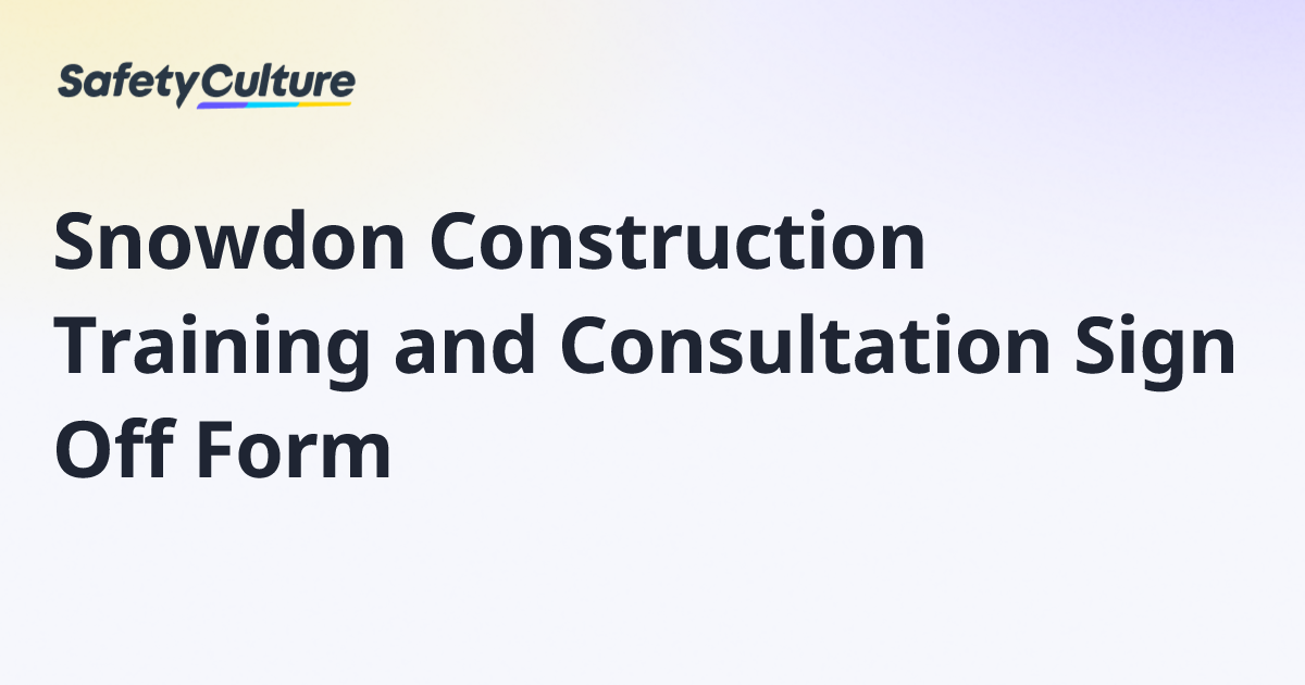 Snowdon Construction Training and Consultation Sign Off Form | Free ...