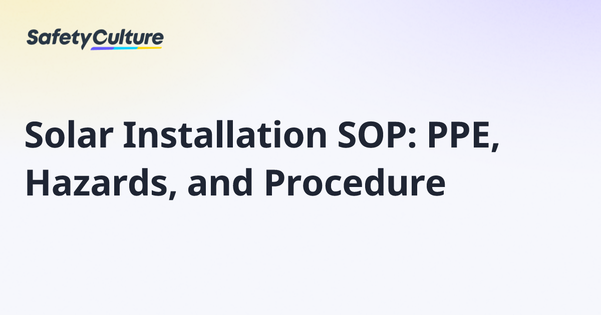 Solar Installation SOP: PPE, Hazards, and Procedure | Free Template