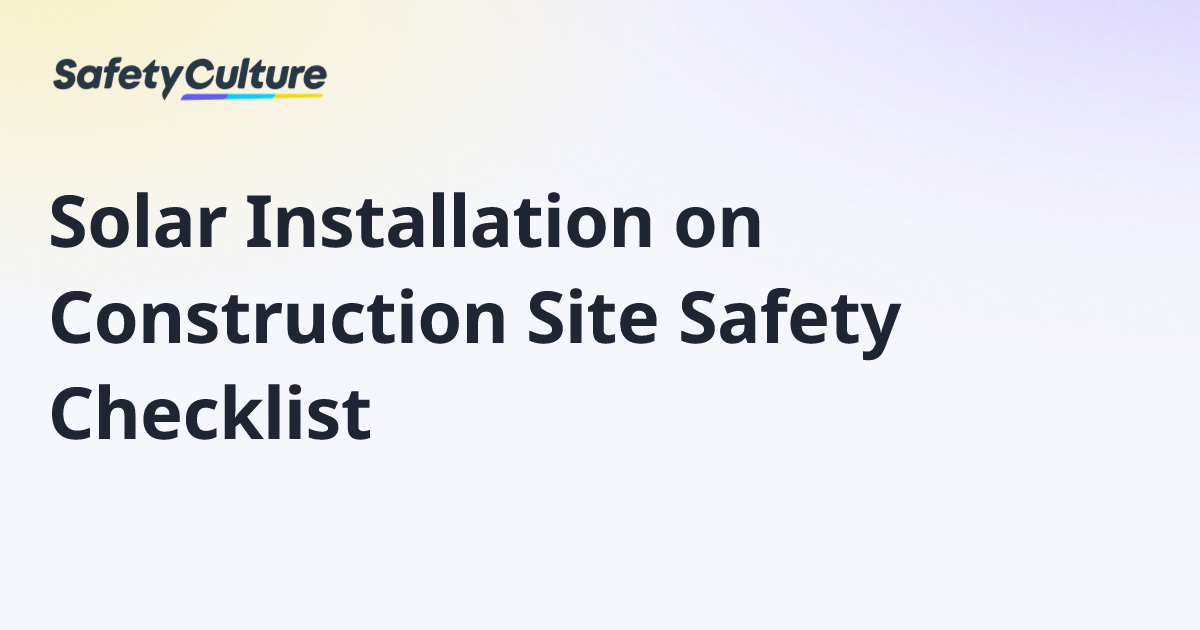 Solar Installation on Construction Site Safety Checklist | Free Template