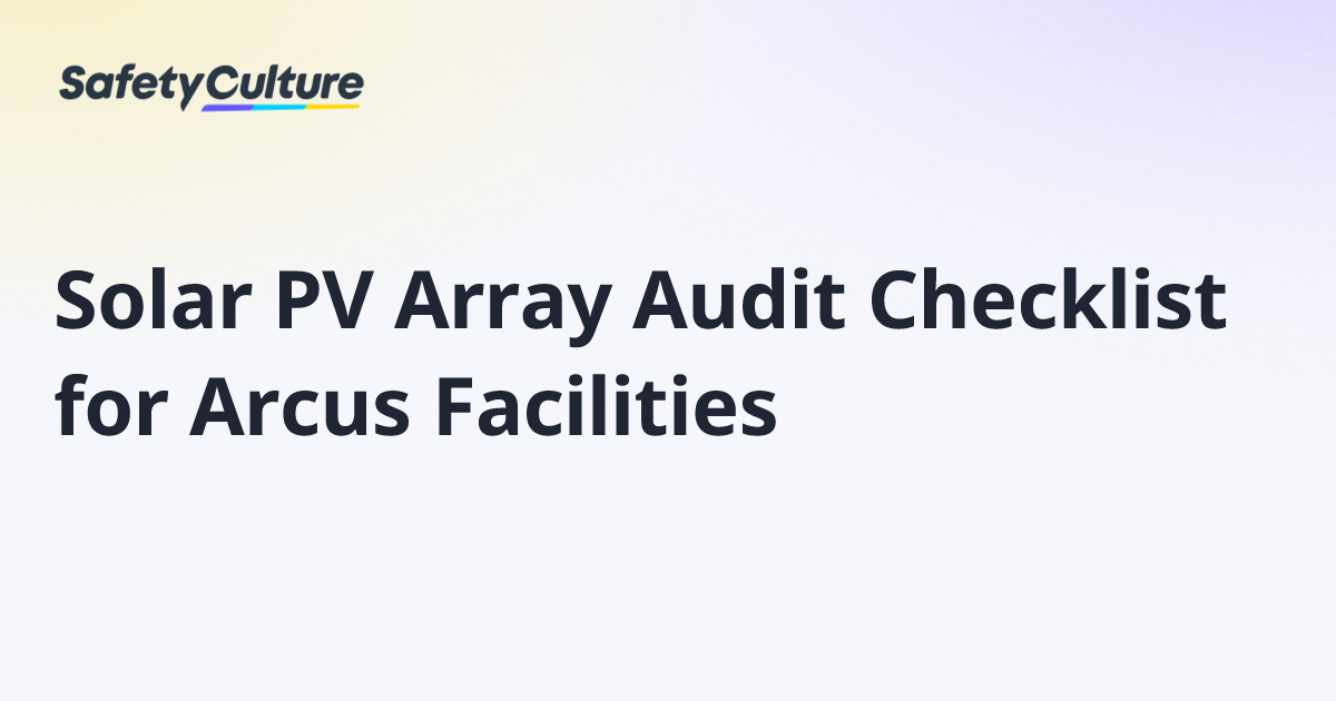 Solar PV Array Audit Checklist for Arcus Facilities | Free Template