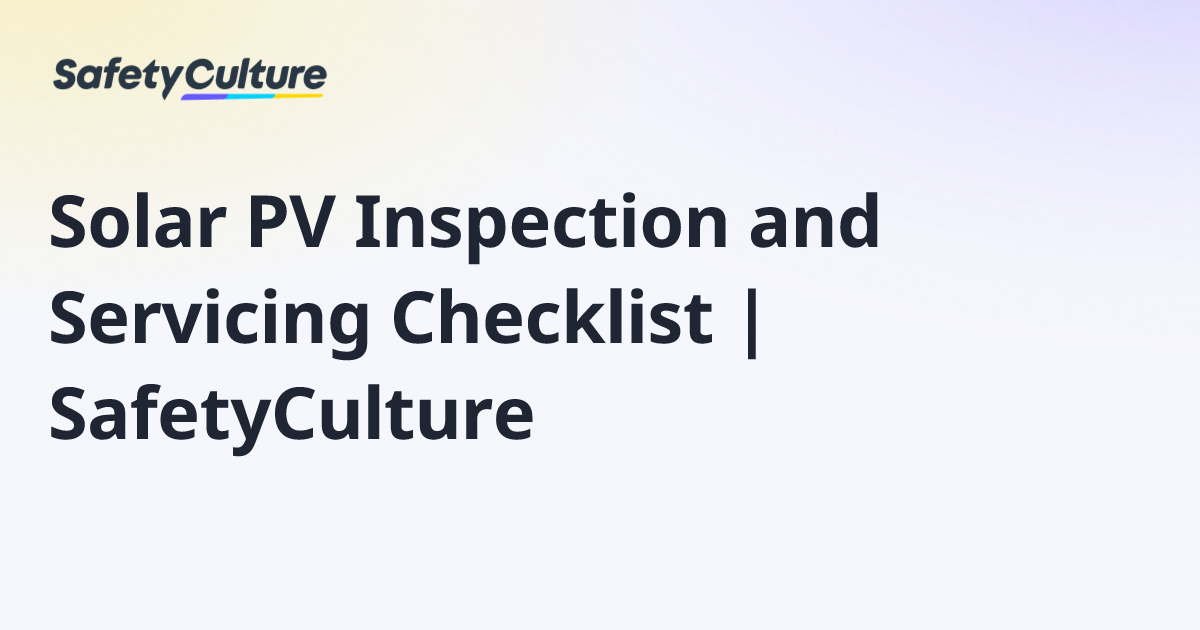 Solar PV Inspection and Servicing Checklist | SafetyCulture | Free Template