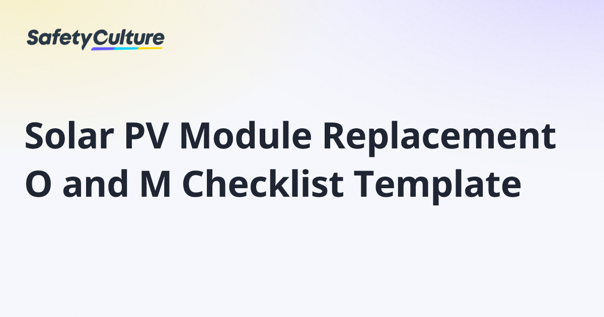 Solar PV Module Replacement O and M Checklist Template | Free Template