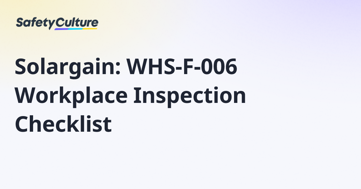 Solargain: WHS-F-006 Workplace Inspection Checklist | Free Template