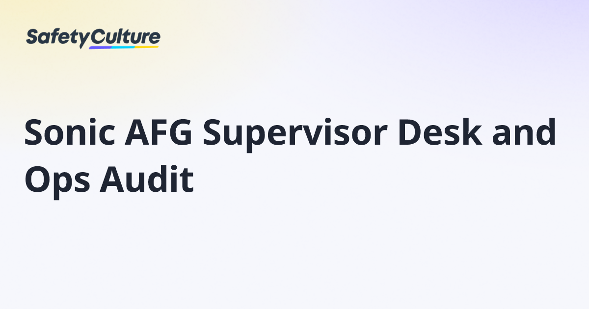 Sonic AFG Supervisor Desk and Ops Audit | Free Template