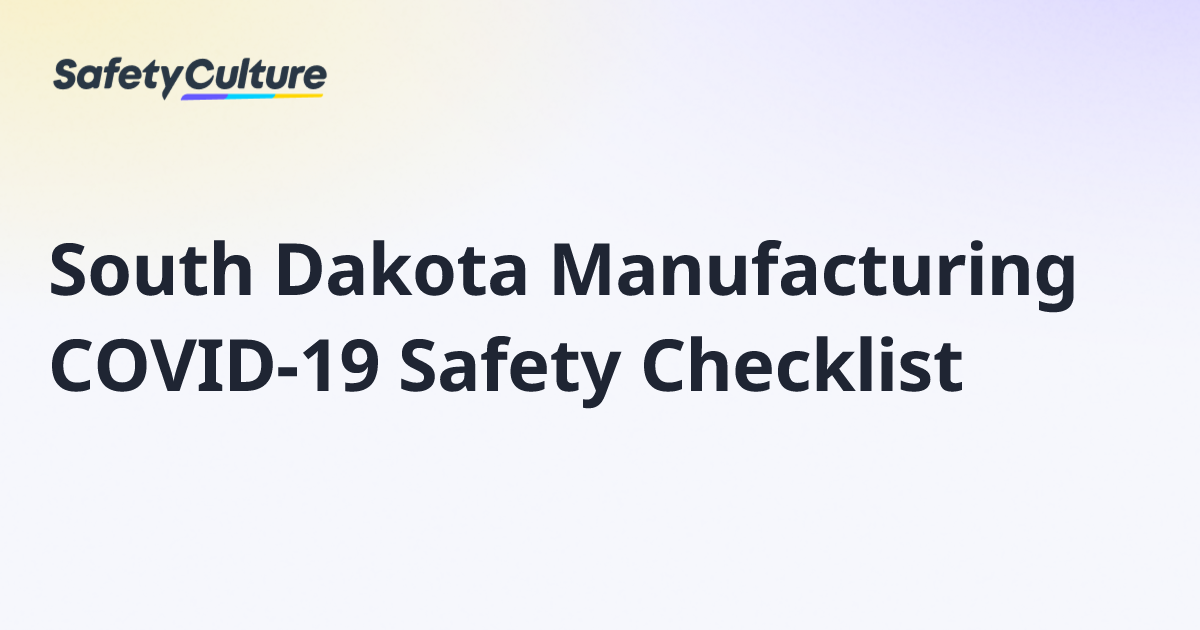 South Dakota Manufacturing COVID-19 Safety Checklist | Free Template