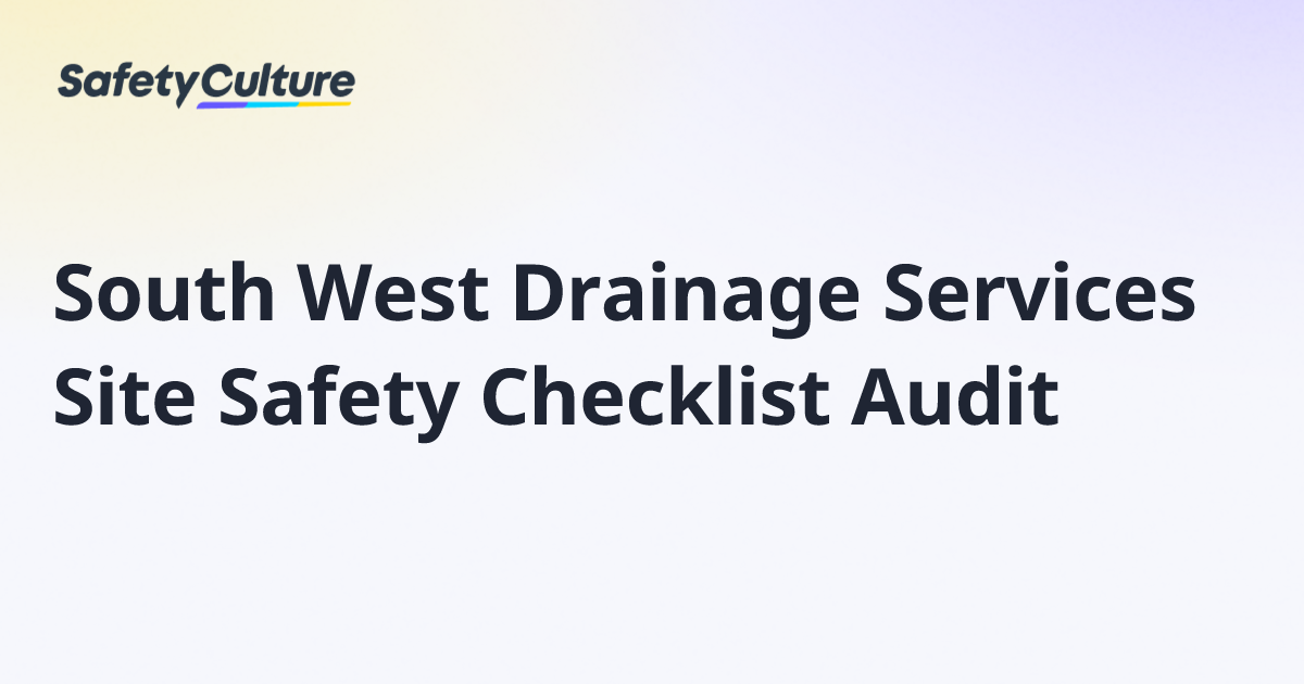 South West Drainage Services Site Safety Checklist Audit | Free Template