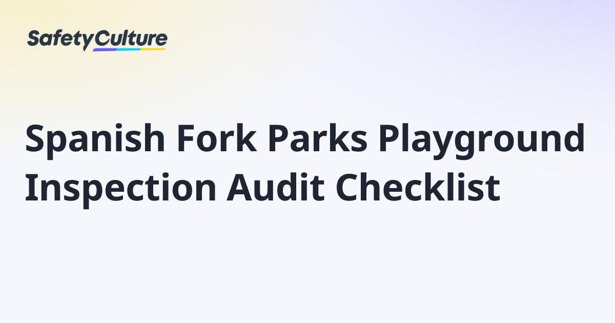 Spanish Fork Parks Playground Inspection Audit Checklist | Free Template