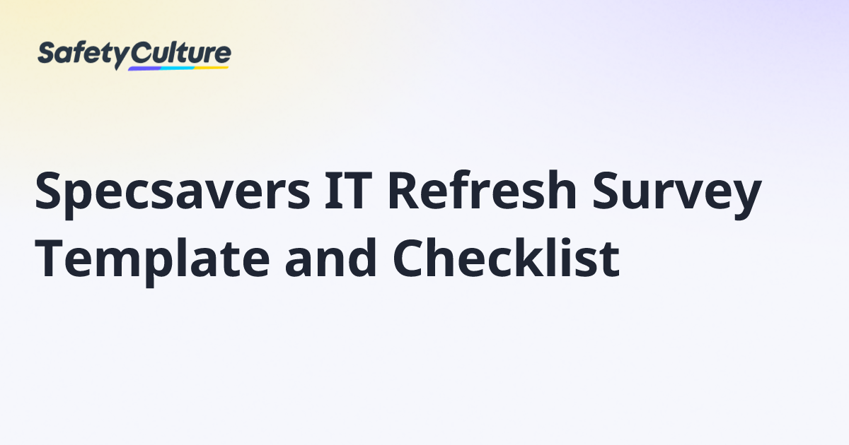 Specsavers IT Refresh Survey Template and Checklist | Free Template