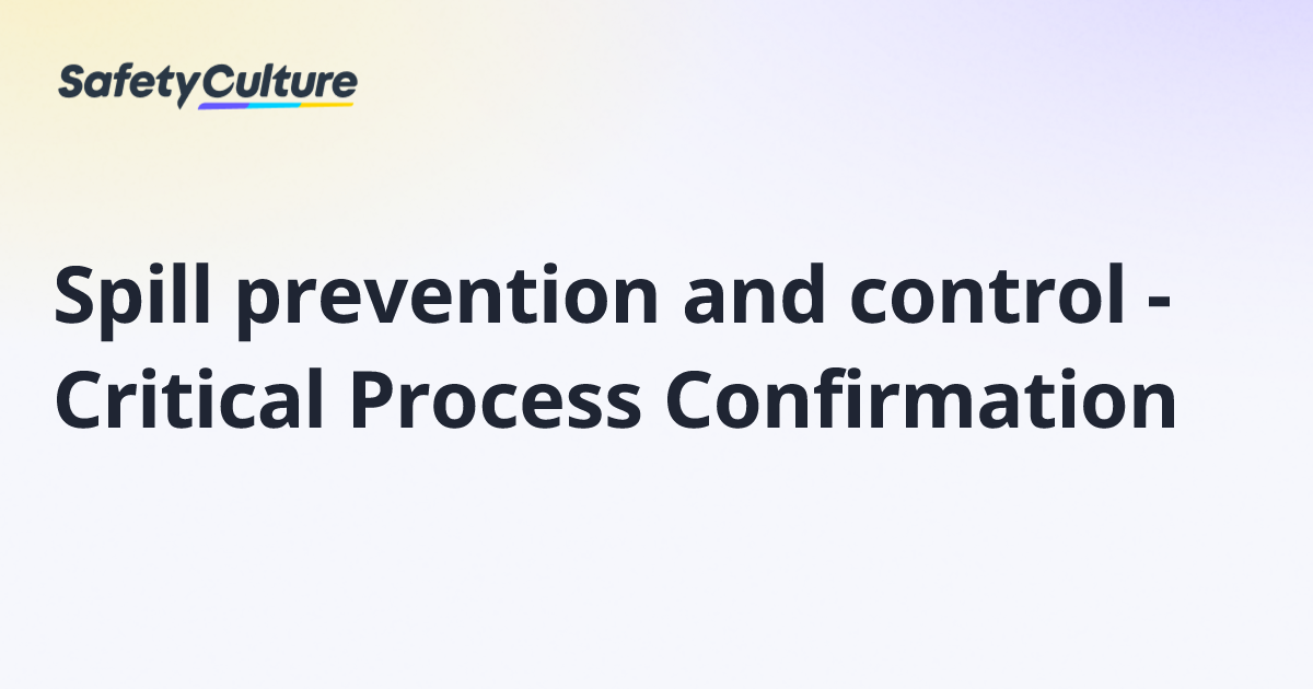 Spill prevention and control - Critical Process Confirmation | Free Template