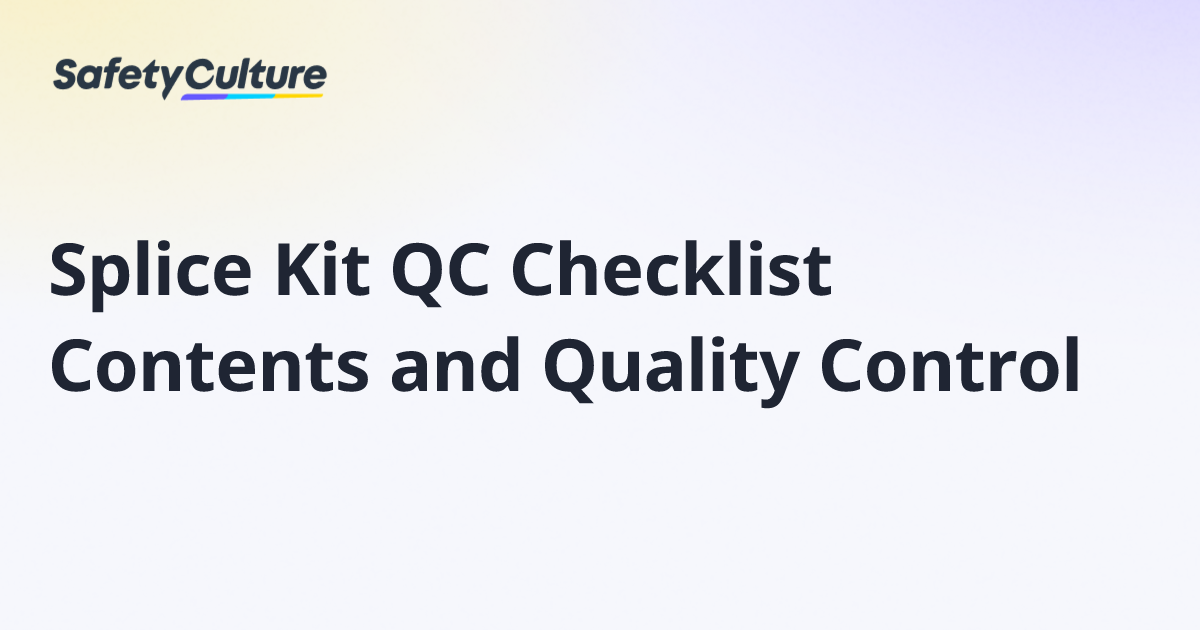 Splice Kit QC Checklist Contents and Quality Control | Free Template