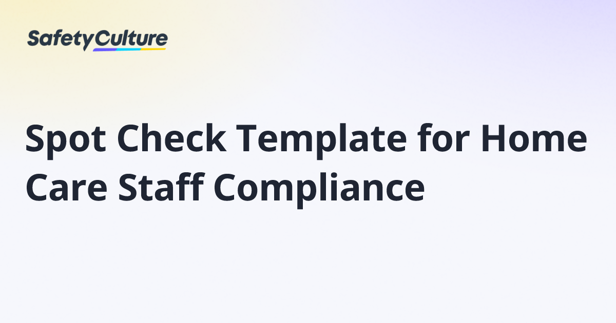Spot Check Template for Home Care Staff Compliance | Free Template