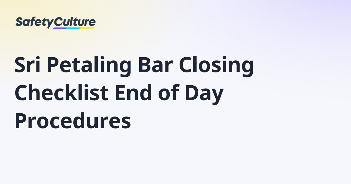 Sri Petaling Bar Closing Checklist End of Day Procedures | Free Template
