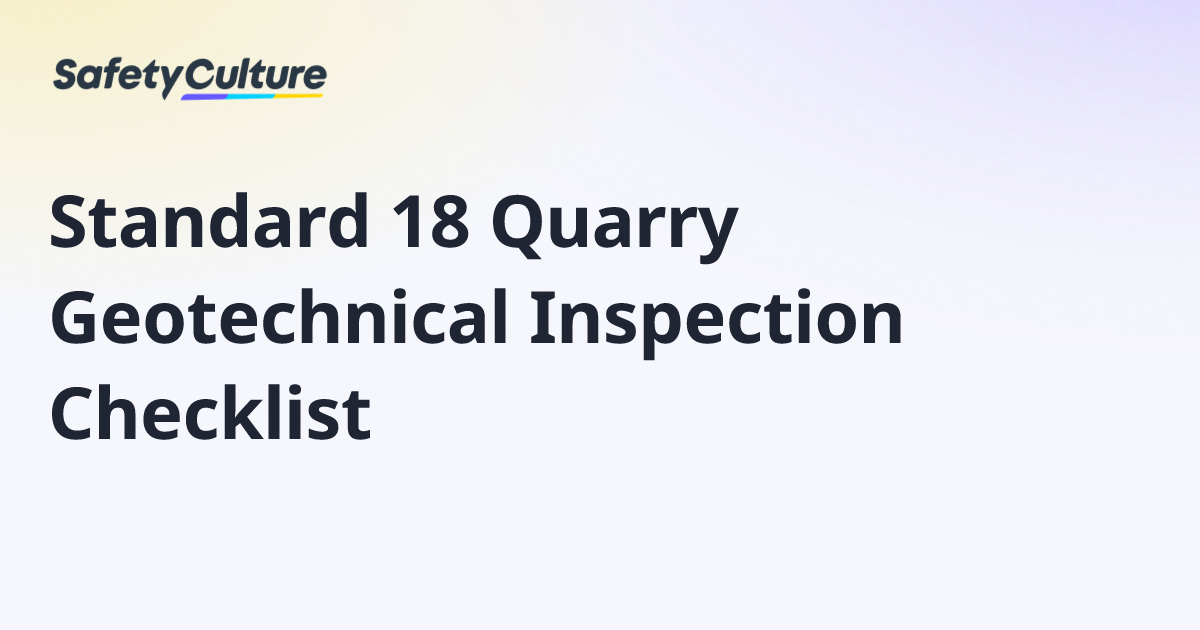 Standard 18 Quarry Geotechnical Inspection Checklist | Free Template