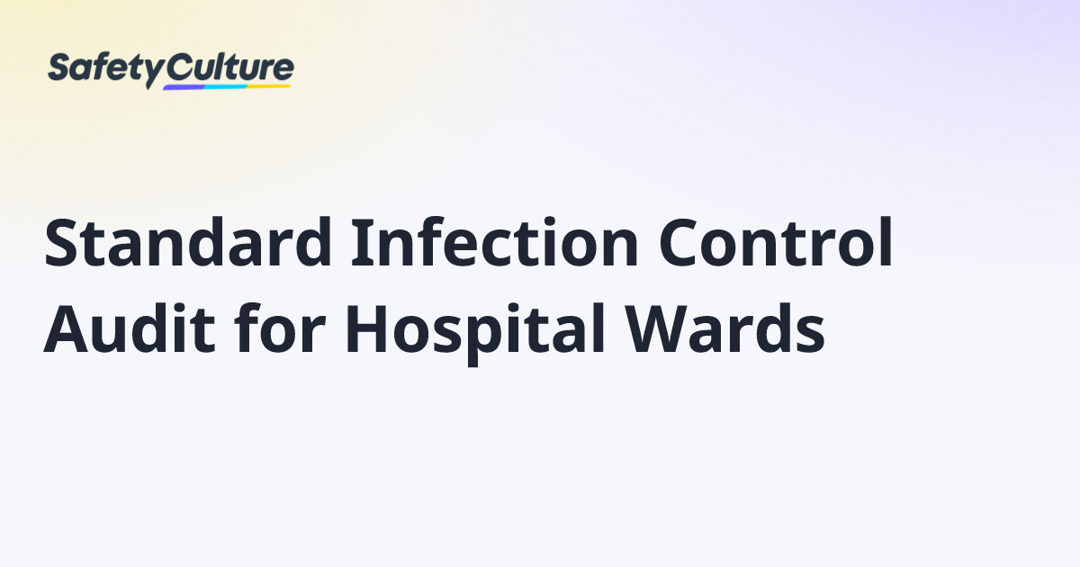 Standard Infection Control Audit for Hospital Wards | Free Template
