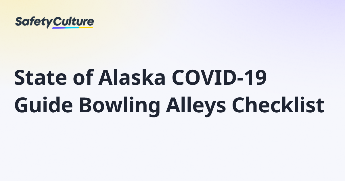 State of Alaska COVID-19 Guide Bowling Alleys Checklist | Free Template