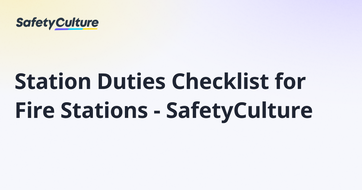 Station Duties Checklist for Fire Stations - SafetyCulture | Free Template
