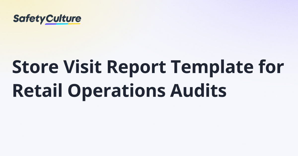 Store Visit Report Template for Retail Operations Audits | Free Template