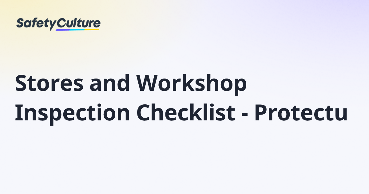 Stores and Workshop Inspection Checklist - Protectu | Free Template