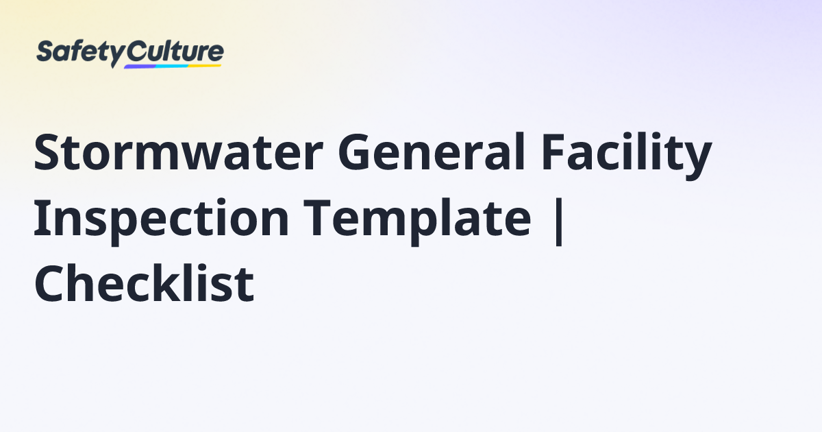 Stormwater General Facility Inspection Template | Checklist | Free Template