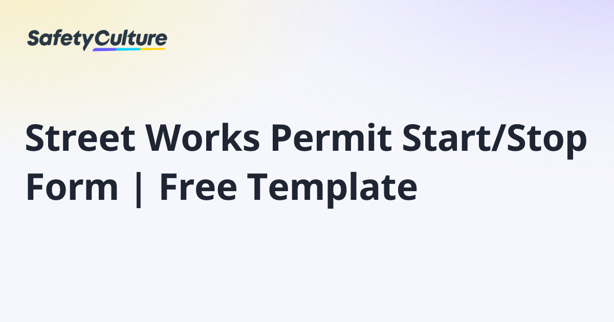 Street Works Permit Start/Stop Form | Free Template | Free Template