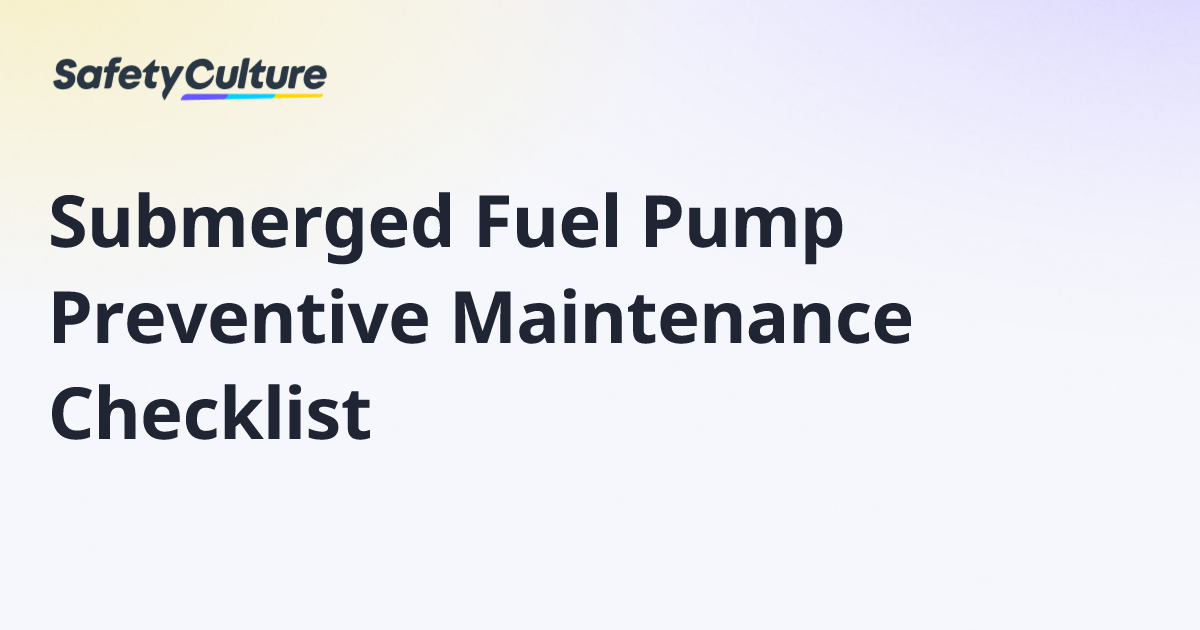 Submerged Fuel Pump Preventive Maintenance Checklist | Free Template