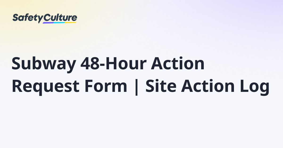 Subway 48-Hour Action Request Form | Site Action Log | Free Template