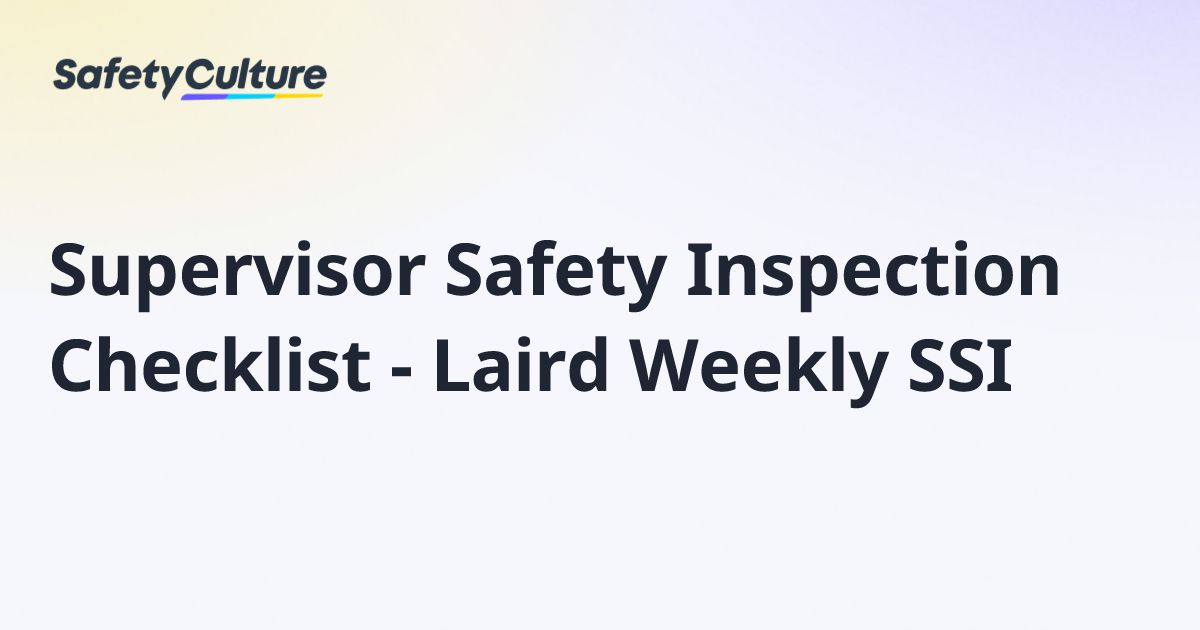 Supervisor Safety Inspection Checklist - Laird Weekly SSI | Free Template