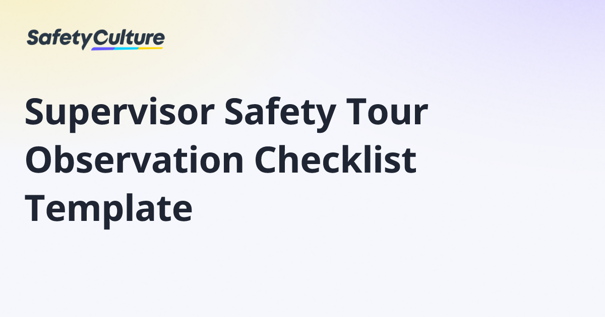 Supervisor Safety Tour Observation Checklist Template | Free Template