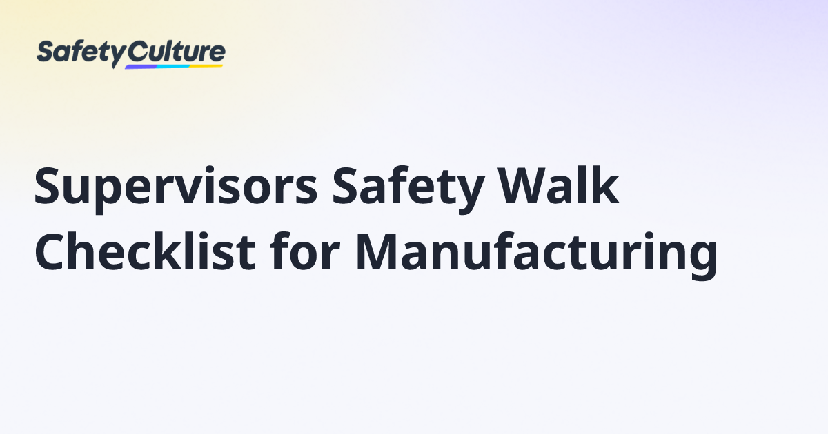 Supervisors Safety Walk Checklist for Manufacturing | Free Template