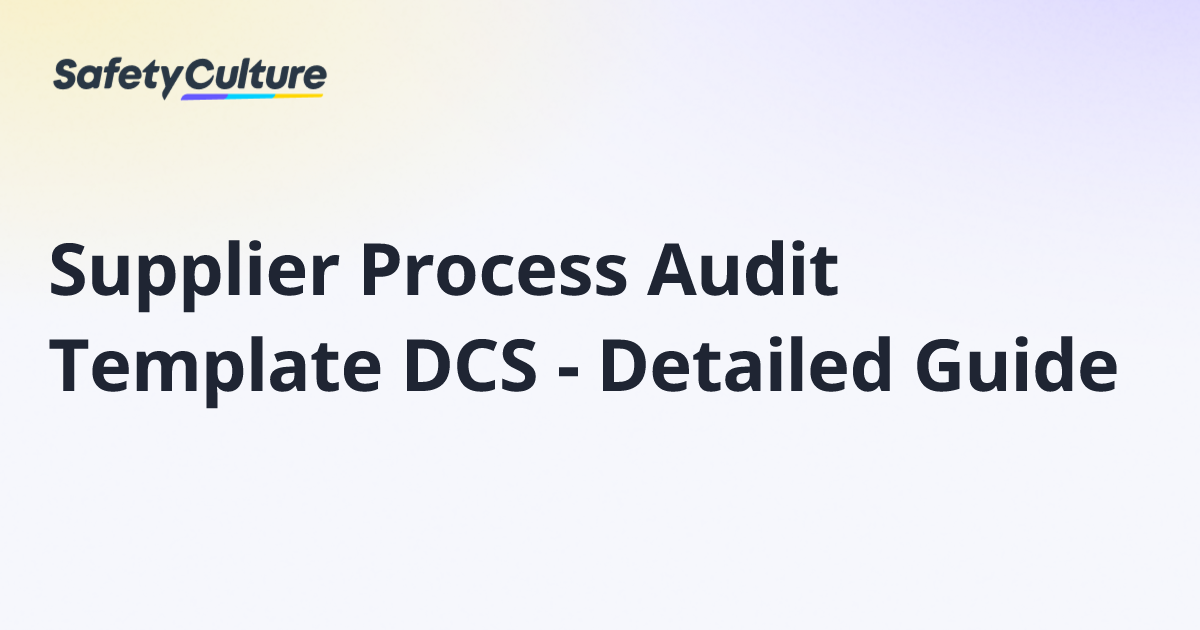 Supplier Process Audit Template DCS - Detailed Guide | Free Template