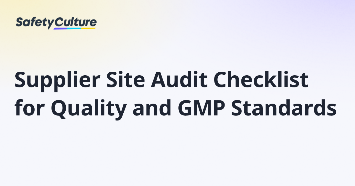 Supplier Site Audit Checklist for Quality and GMP Standards | Free Template