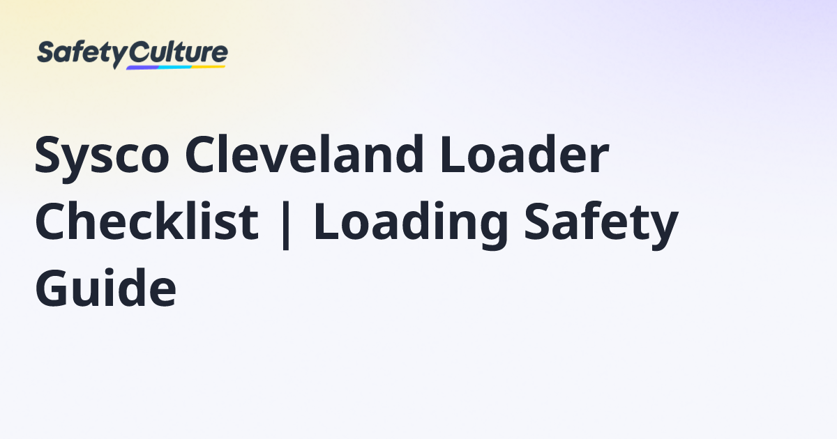 Sysco Cleveland Loader Checklist | Loading Safety Guide | Free Template
