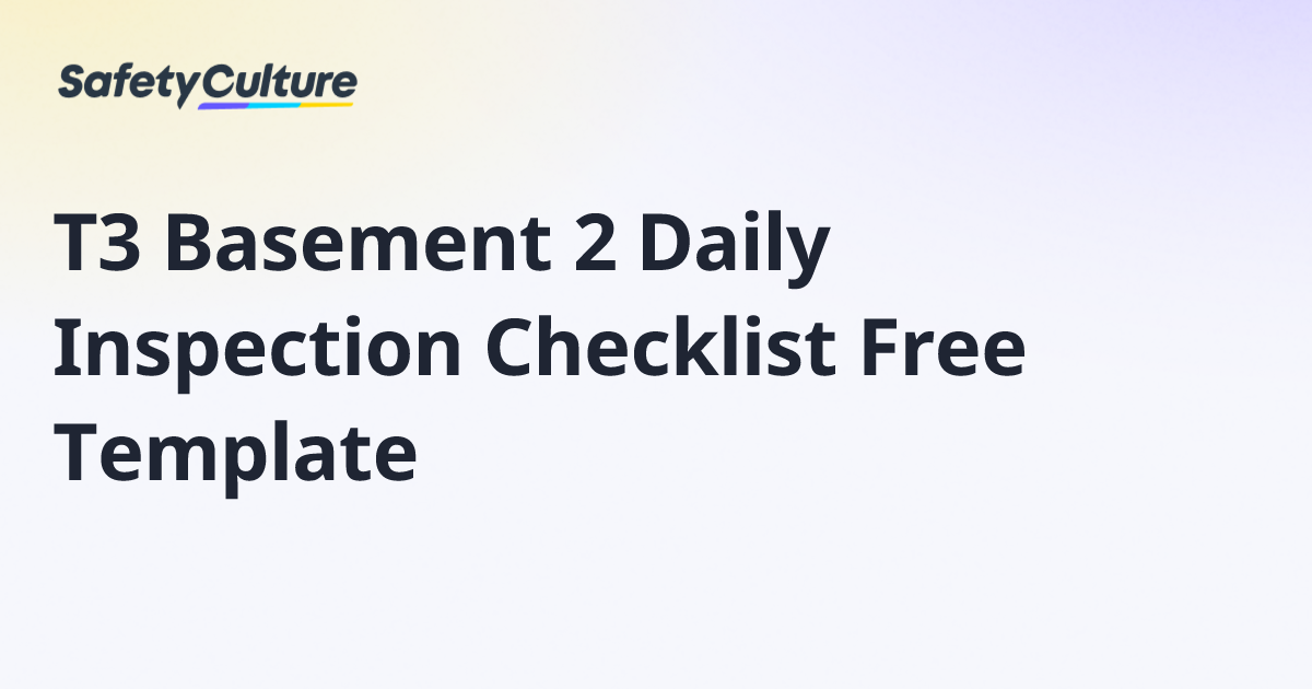 T3 Basement 2 Daily Inspection Checklist Free Template | Free Template